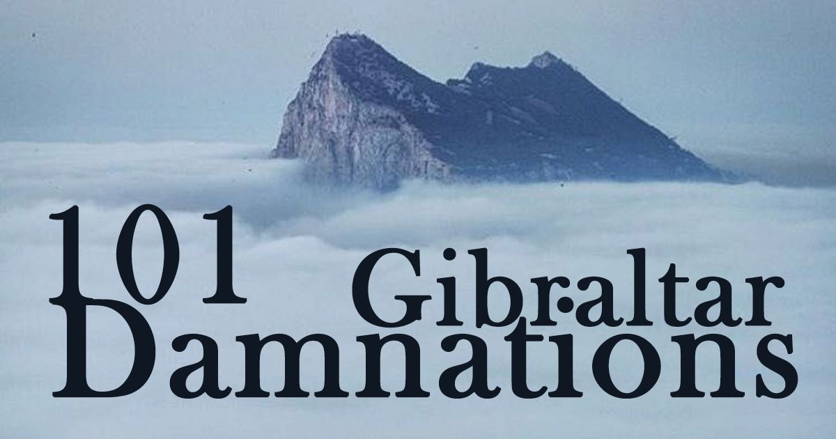 101 DAMNATIONS - Considerations for Gibraltar - Gibraltar Messenger
